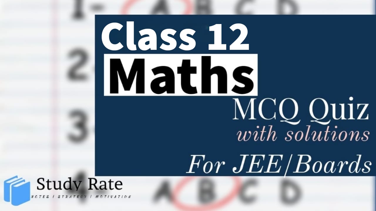 Class 12 Maths MCQ Questions With Answers Chapter Wise Quiz Online Test 